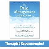 The Pain Management Workbook: Powerful CBT and Mindfulness Skills to ...