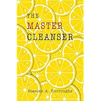 The Master Cleanser: Burroughs, Stanley: 9781607966074: Amazon.com: Books
