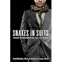 Snakes in Suits: When Psychopaths Go to Work: Babiak, Dr. Paul, Hare ...