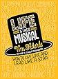 Life Is Like a Musical: How to Live, Love, and Lead Like a Star ...
