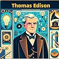 Thomas Edison: Illustrated Biography for Children: The Inventor Who Lit ...