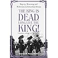 Amazon.com: The King is Dead, Long Live the King!: Majesty, Mourning ...