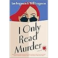 I Only Read Murder: A Novel (Miranda Abbott Mystery, 1): Ferguson, Will ...