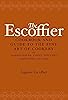 The Escoffier Cookbook and Guide to the Fine Art of Cookery: For ...