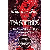 Pastrix: The Cranky, Beautiful Faith of a Sinner & Saint: Bolz-Weber, Nadia: 9781546012443 ...
