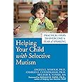 Helping Your Child with Selective Mutism: Practical Steps to Overcome a ...