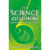 Science Delusion: Sheldrake, Rupert: 9781529393224: Amazon.com: Books