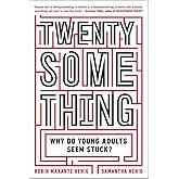 Twentysomething: Why Do Young Adults Seem Stuck?: Henig, Robin Marantz ...
