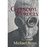 Chernobyl Murders: Book One in the Lazlo Horvath Thriller Series: Beres ...