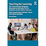 Teaching for Learning: 101 Intentionally Designed Educational ...
