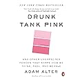 Drunk Tank Pink: And Other Unexpected Forces... by Alter, Adam