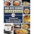 Mini Rice Cooker Cookbook: 100 Delicious and Easy Rice Cooker recipes ...