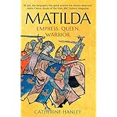 Matilda: Empress, Queen, Warrior: Hanley, Catherine: 9780300227253 ...