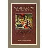 Assumptions that Affect Our Lives: Overman, Christian: 9780974342573 ...
