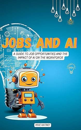 Jobs and AI: A Guide to Job Opportunities and the Impact of AI on the ...