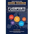 Flashpoints: The Emerging Crisis in Europe: Friedman, George ...