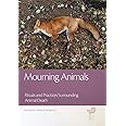 Mourning Animals: Rituals and Practices Surrounding Animal Death (The ...