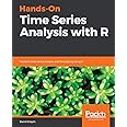 Hands-On Time Series Analysis with R: Perform time series analysis and forecasting using R ...
