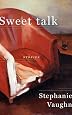 Sweet Talk: Stories: Vaughn, Stephanie: 9781590515167: Amazon.com: Books