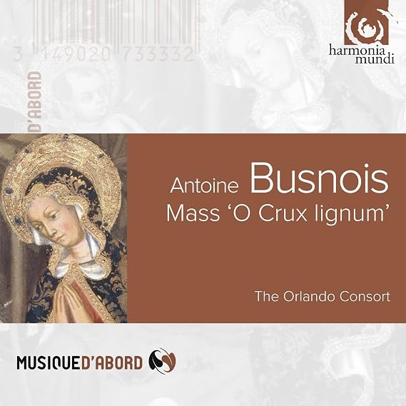 アントワーヌ・ビュノワ : 作品集 (Antoine Busnois : Mass 'O Crux lignum' / The Orlando ...