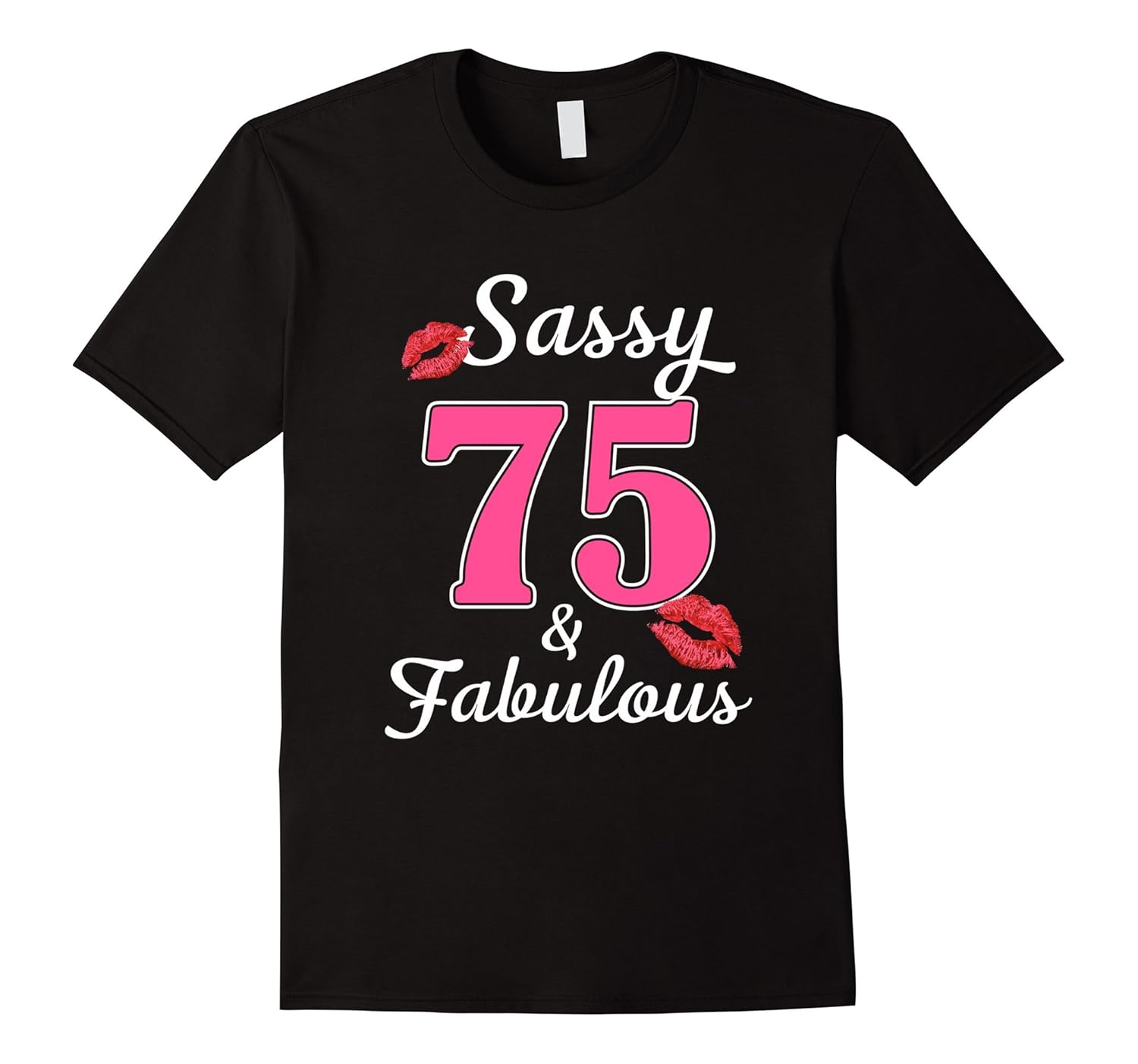 Sassy and Fabulous At 75 Year Old Funny 75th Birthday Tshirt-T-Shirt ...