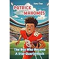Patrick Mahomes: The Boy Who Became a Star Quarterback: Illustrated ...