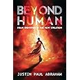 Beyond Human: Fully Identified in the New Creation: Abraham, Justin ...