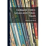 German Hero-sagas and Folk-tales (Oxford Myths and Legends): Picard ...
