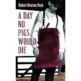 A Day No Pigs Would Die: Peck, Robt. Newton: 9780679853060: Amazon.com ...