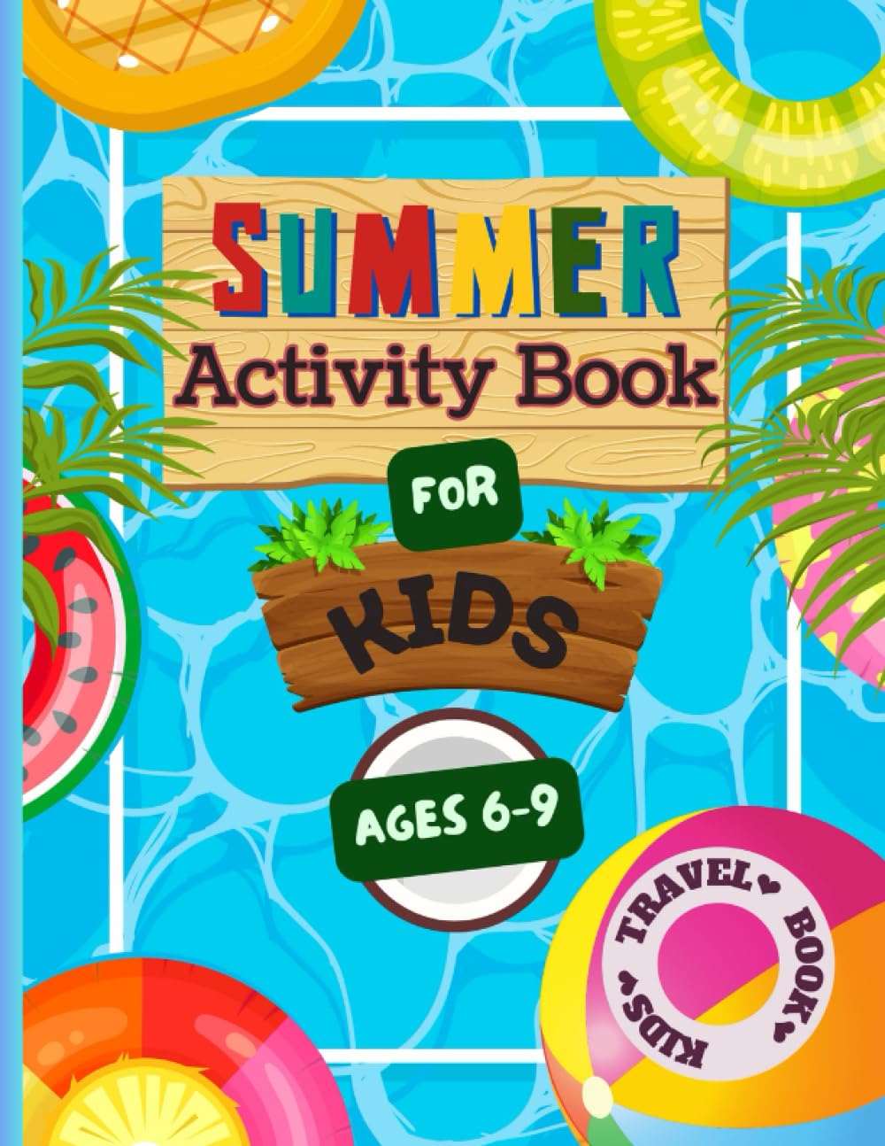 Mua Summer Activity Book for Kids Ages 6 - 9 | Kids Travel Book: A Big ...