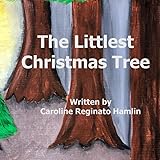 The Littlest Christmas Tree: A Tale of Growing and Becoming: Jasin ...