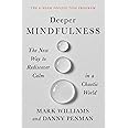 Deeper Mindfulness: The New Way to Rediscover Calm in a Chaotic World ...