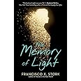 Amazon.com: The Memory of Light: 9780545474337: Stork, Francisco X.: Books