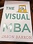 The Visual Mba: Two Years of Business School Packed into One Priceless ...