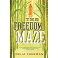The Freedom Maze: Sherman, Delia: 9780763669751: Amazon.com: Books