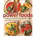 Power Foods: 150 Delicious Recipes with the 38 Healthiest Ingredients ...