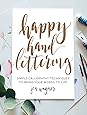 Happy Hand Lettering: Simple Calligraphy Techniques to Bring Your Words ...