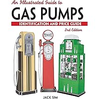 An Illustrated Guide to Gas Pumps: Identification and Price Guide, 2nd ...