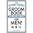 Amazon.com: The Everything Groom Book: A survival guide for men ...