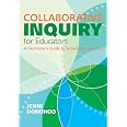 Collaborative Inquiry for Educators: A Facilitator's Guide to School ...