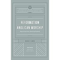 Reformation Anglican Worship: Experiencing Grace, Expressing Gratitude ...