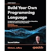 Build Your Own Programming Language: A programmer's guide to designing ...
