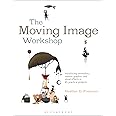 The Moving Image Workshop: Introducing animation, motion graphics and ...