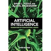 Artificial Intelligence: Foundations of Computational Agents: Poole, David L., Mackworth, Alan K ...