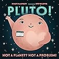 Pluto!: Not a Planet? Not a Problem! (Our Universe, 7): McAnulty, Stacy ...