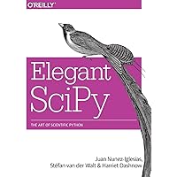 Elegant SciPy: The Art of Scientific Python: 9781491922873: Computer ...