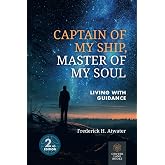 Captain of My Ship, Master of My Soul: Living With Guidance: F. Holmes ...