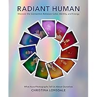 Radiant Human: Discover the Connection Between Color, Identity, and ...