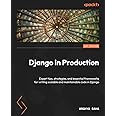 Django in Production: Expert tips, strategies, and essential frameworks ...