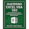 Mastering Excel VBA 365: A Practical Guide to Macro Programming and ...
